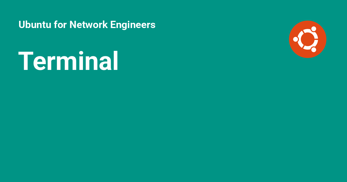 Terminal - Ubuntu for Network Engineers