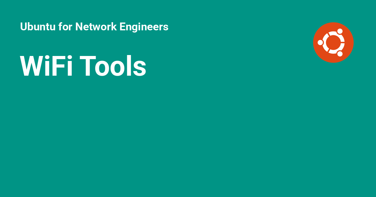 WiFi Tools - Ubuntu for Network Engineers